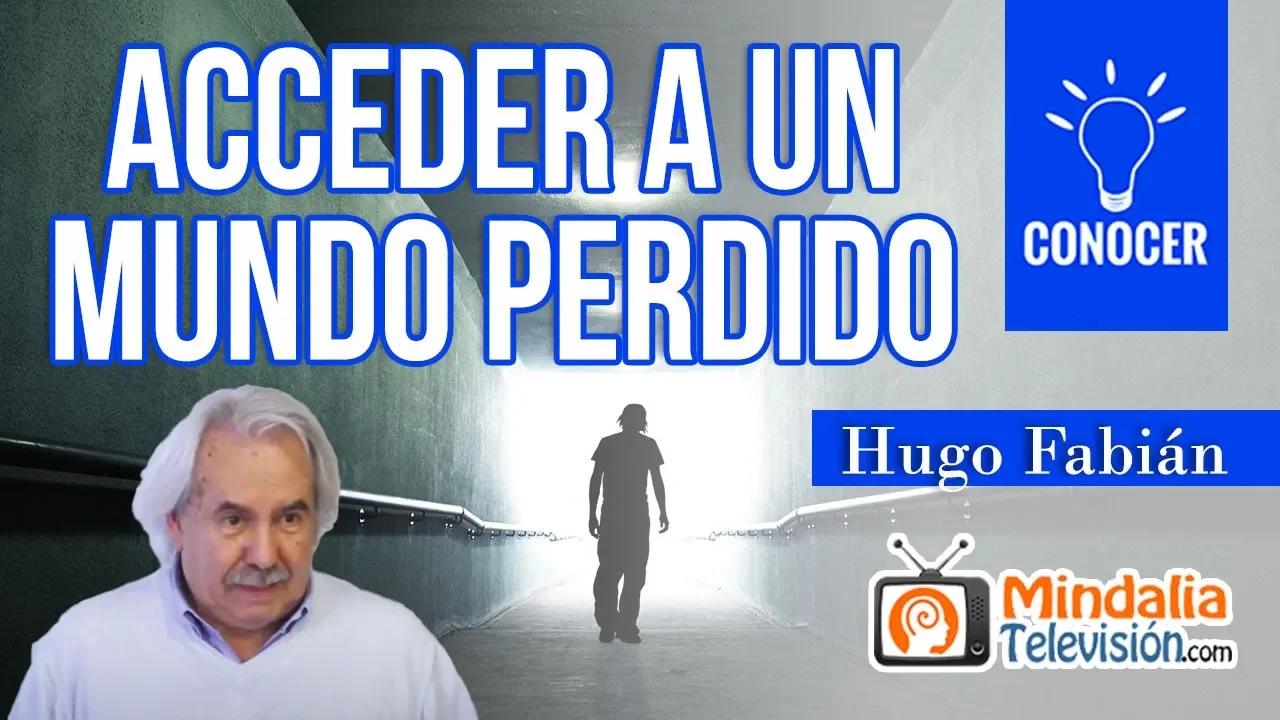 Acceder a un mundo perdido, por Hugo Fabián