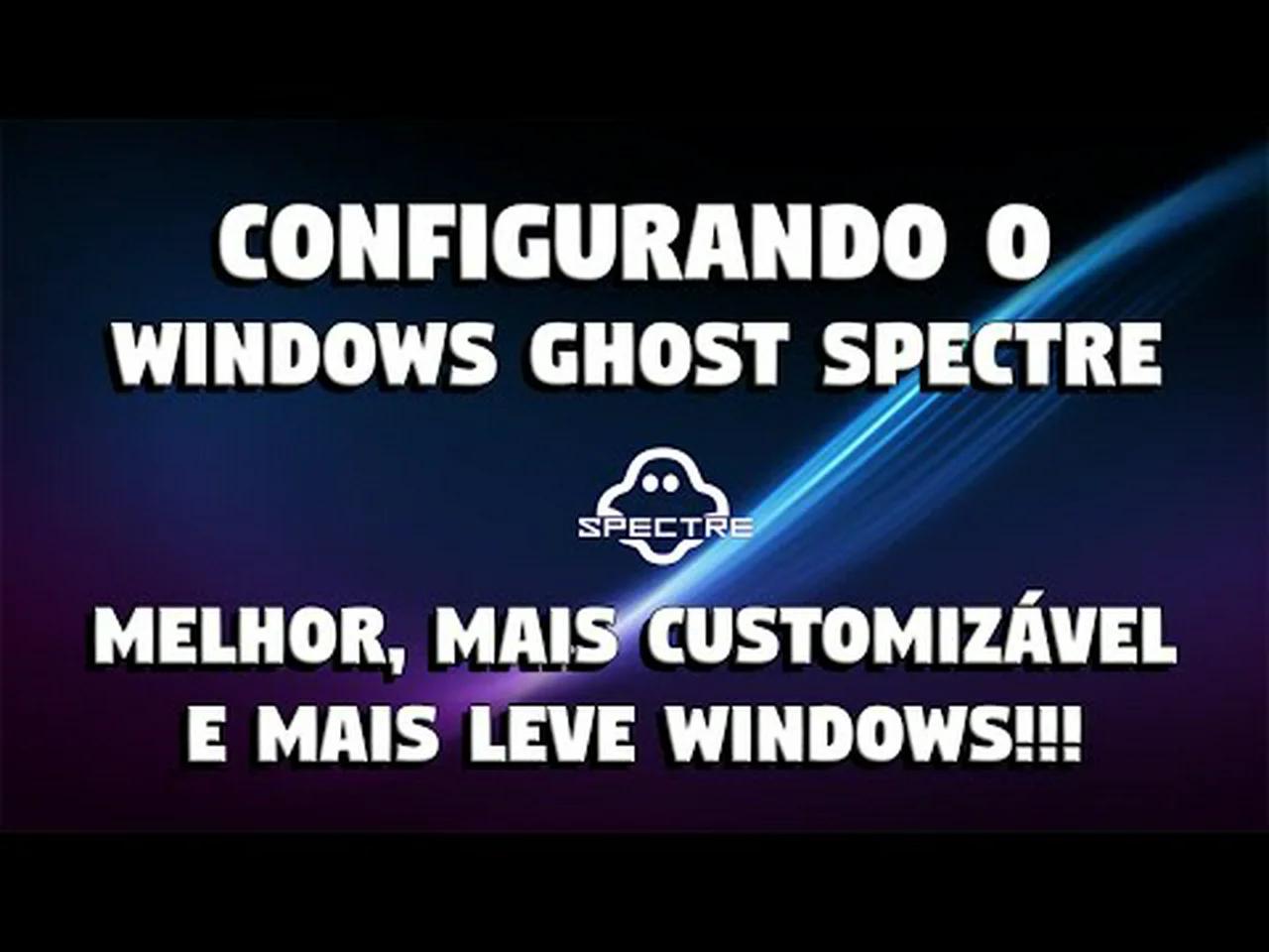 Windows Ghost Spectre: CONFIGURANDO O SISTEMA! Deixando o WINDOWS DO ...