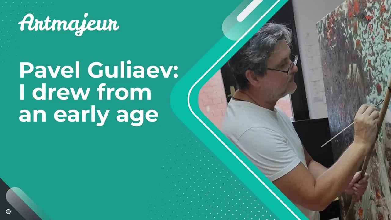 Pavel Guliaev: I drew from an early age