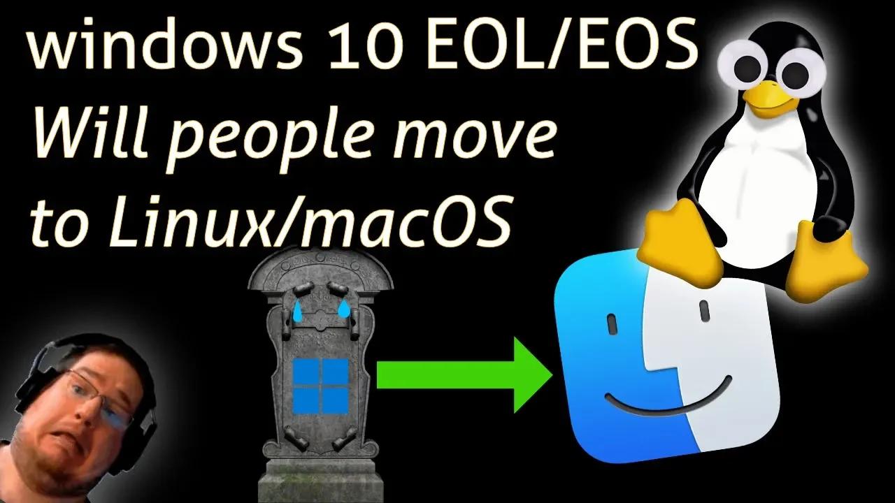windows 10 EOL/EOS -- Will people move to Linux/macOS