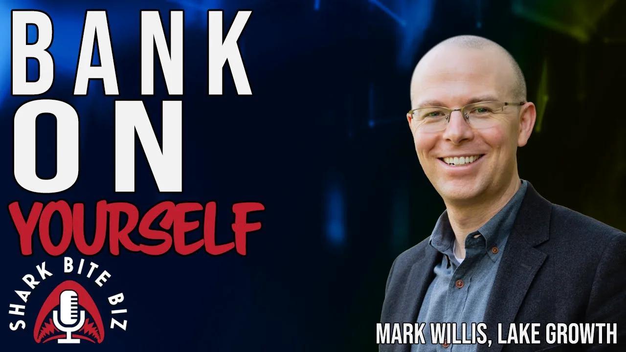 #239 Bank on Yourself with Mark Willis of Lake Growth