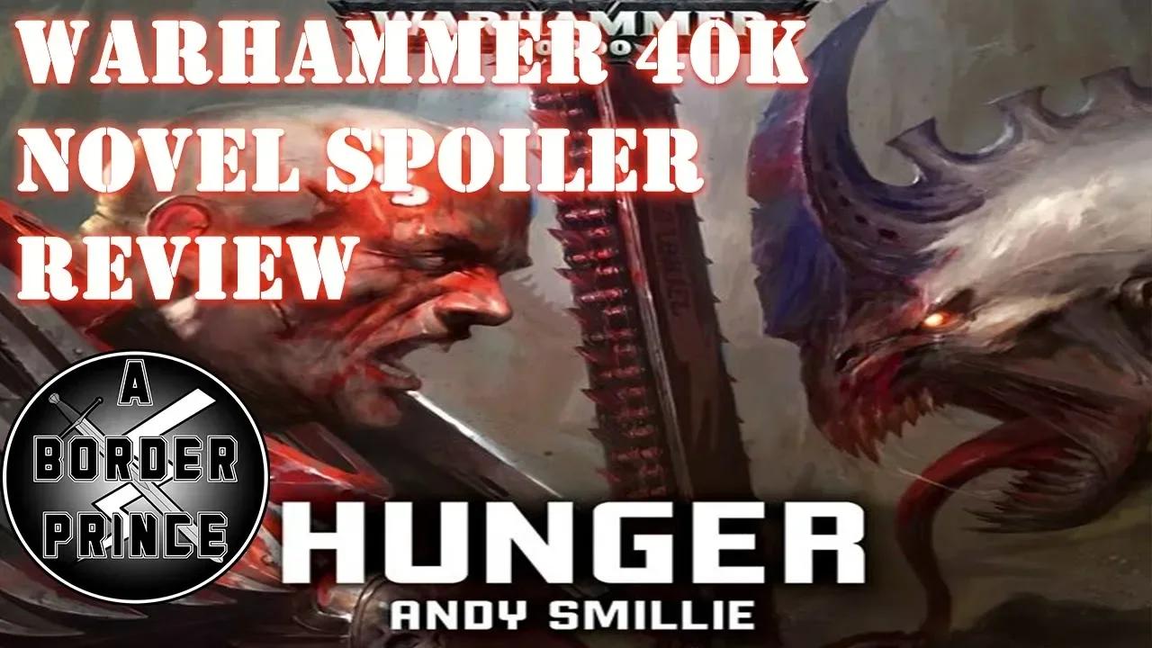 Black Library Warhammer 40k Novel Spoiler Review: Hunger by Andy Smilie