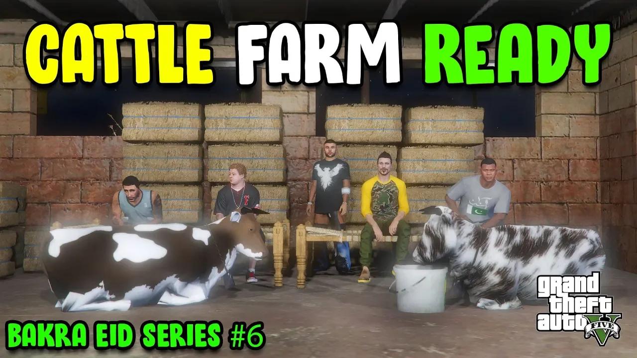JIMMY AND AHMED CATTLE FARM IS READY | BAKRA EID SERIES #6 | GTA 5 MODS ...