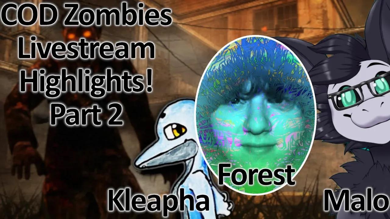 COD Zombies Livestream Highlights! #2 (Featuring Forest, Malo, and Kleapha)