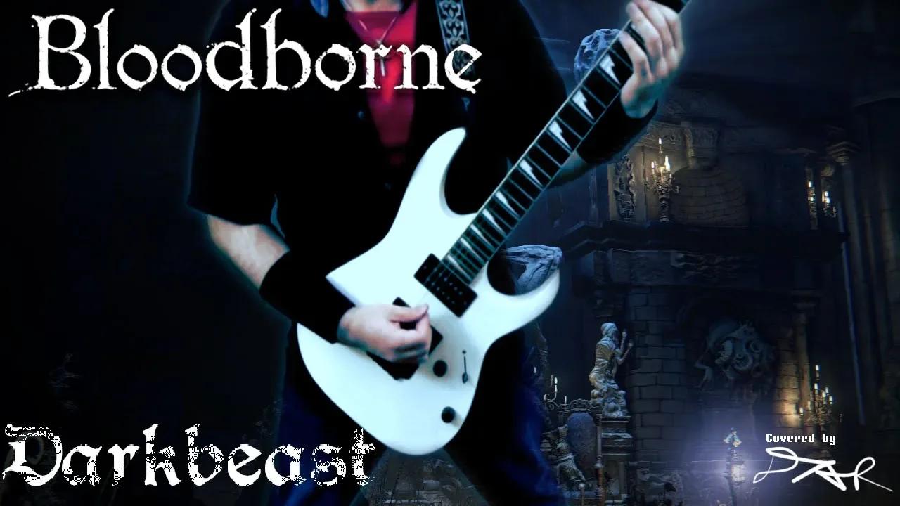 Bloodborne - Darkbeast [Heavy Metal Cover By DAR]