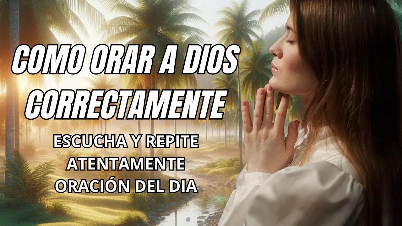 Como orar a Dios Correctamente | Dios presente