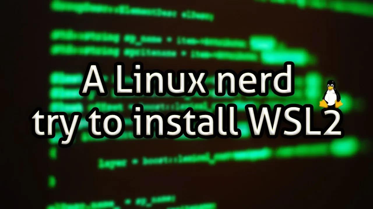 A Linux nerd try to install WSL2