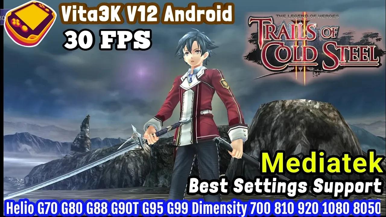 The Legend of Heroes: Trails of Cold Steel II - Vita3K V12 Android Mediatek Settings Paling Lancar