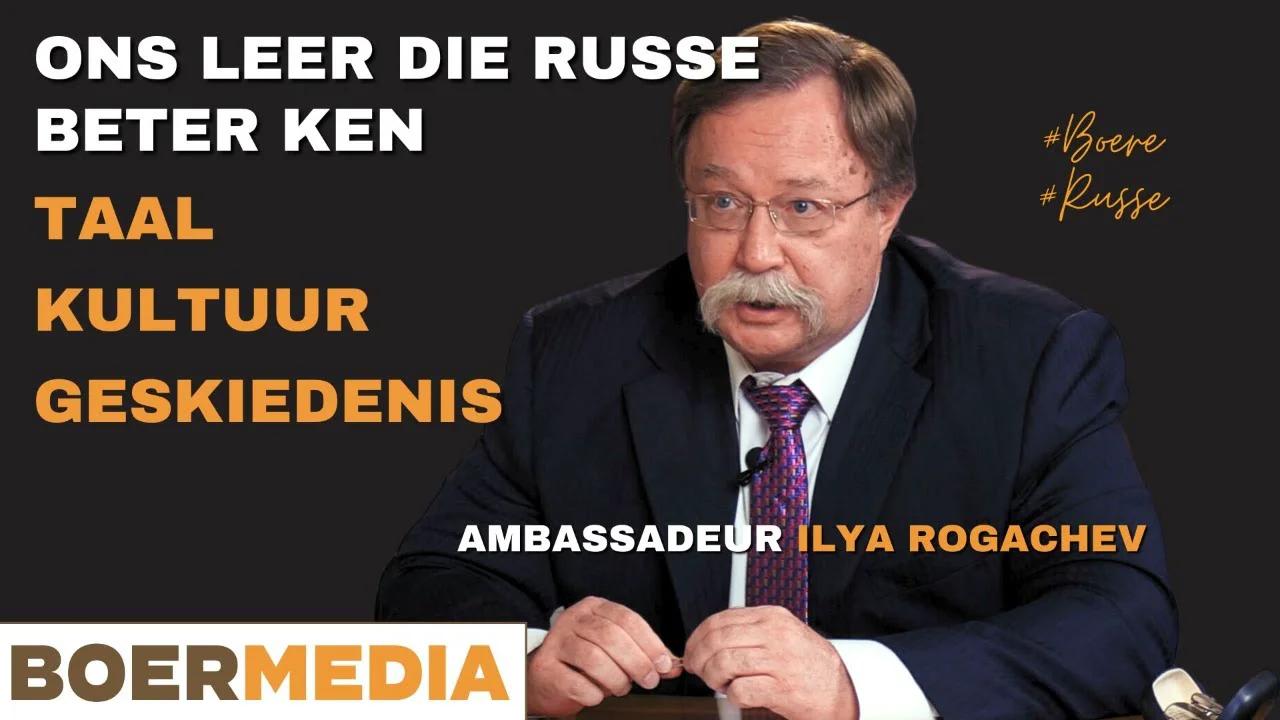 Ons leer die Russe ken ~ Onderhoud met die Russiese ambassadeur ~ Mnr ...