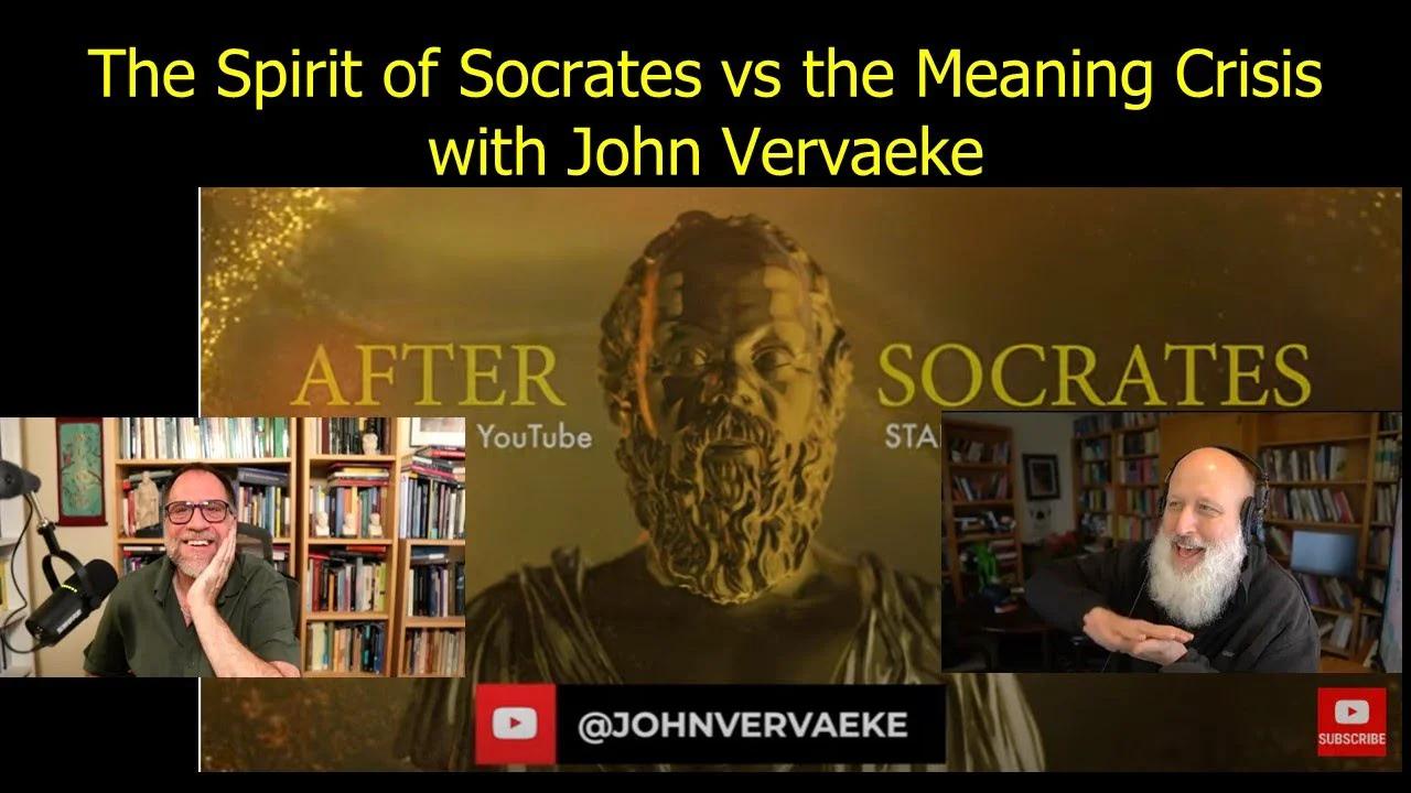 The Spirit of Socrates vs the Meaning Crisis with John Vervaeke