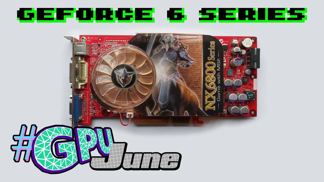 NVIDIA GeForce 6 Series - #GPUJune
