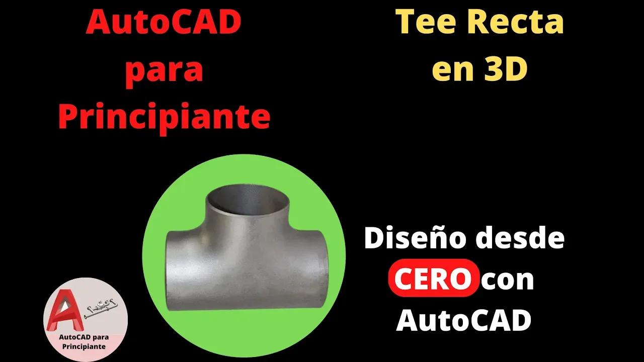 📢 Accesorio Tee Recta en 3D con AutoCAD