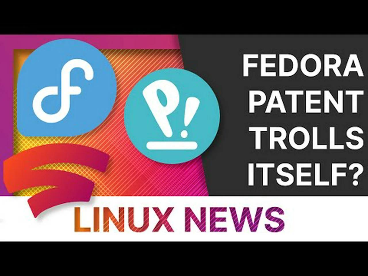 Fedora patent trolls itself, RIP Stadia, PopOS goes yearly - Linux ...