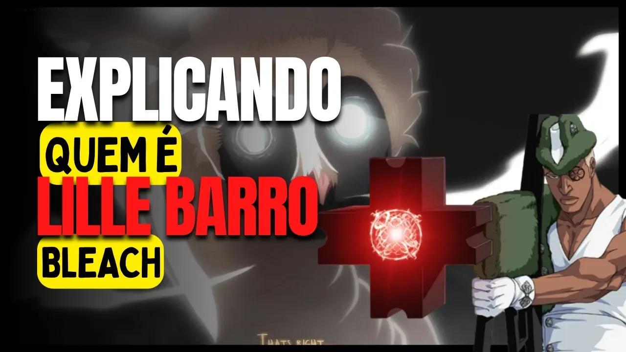 Explicando Quem é Lille Barro ? - Bleach