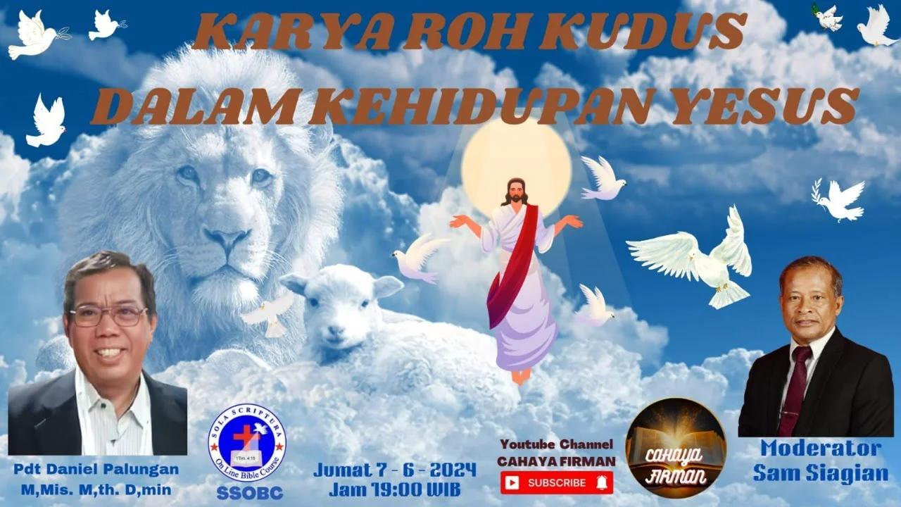 KARYA ROH KUDUS DALAM KEHIDUPAN YESUS " PDT DR DANIEL PALUNGAN M.TH