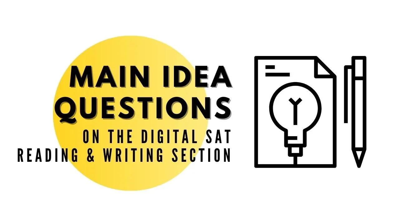 Main Idea Questions on the Digital SAT Reading & Writing Section