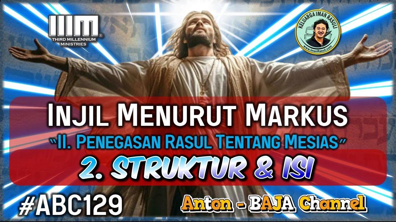 129. Struktur dan Isi - Penegasan Rasul Tentang Mesias - Injil Menurut Markus #ABC129