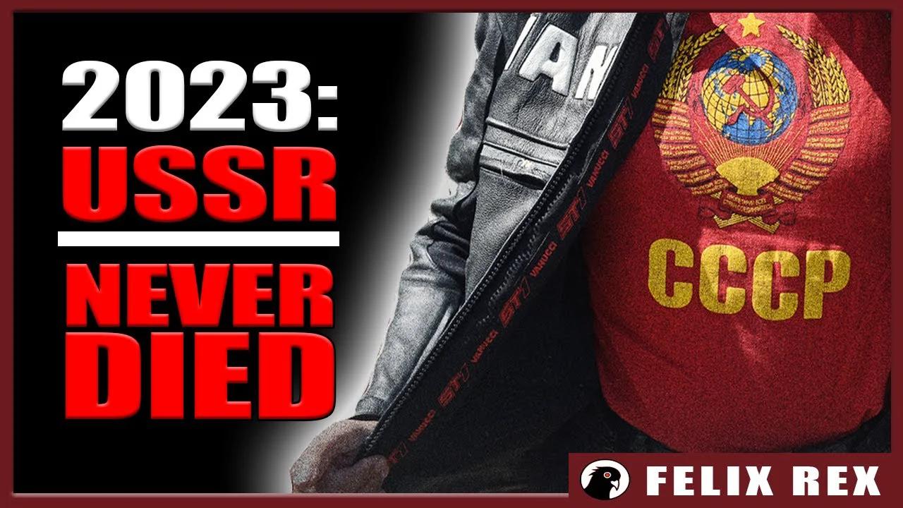2023 : The USSR is DEAD. LONG LIVE THE USSR 2023 : The USSR is DEAD. LONG LIVE THE USSR