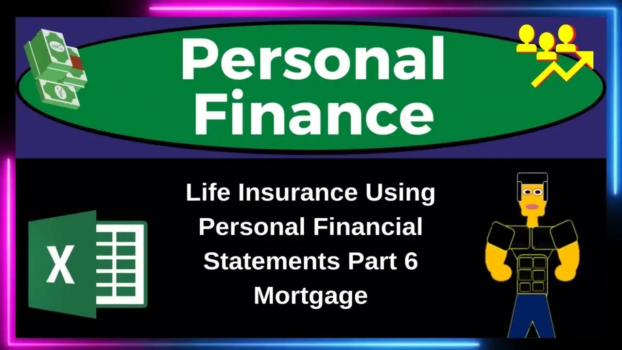 Life Insurance Using Personal Financial Statements Part 6 Mortgage 10145