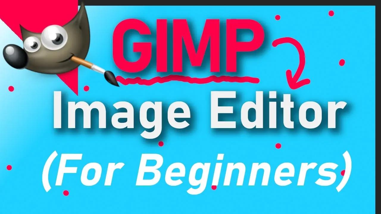 How To Use Gimp For Beginners A Step By Step 2022 Guide