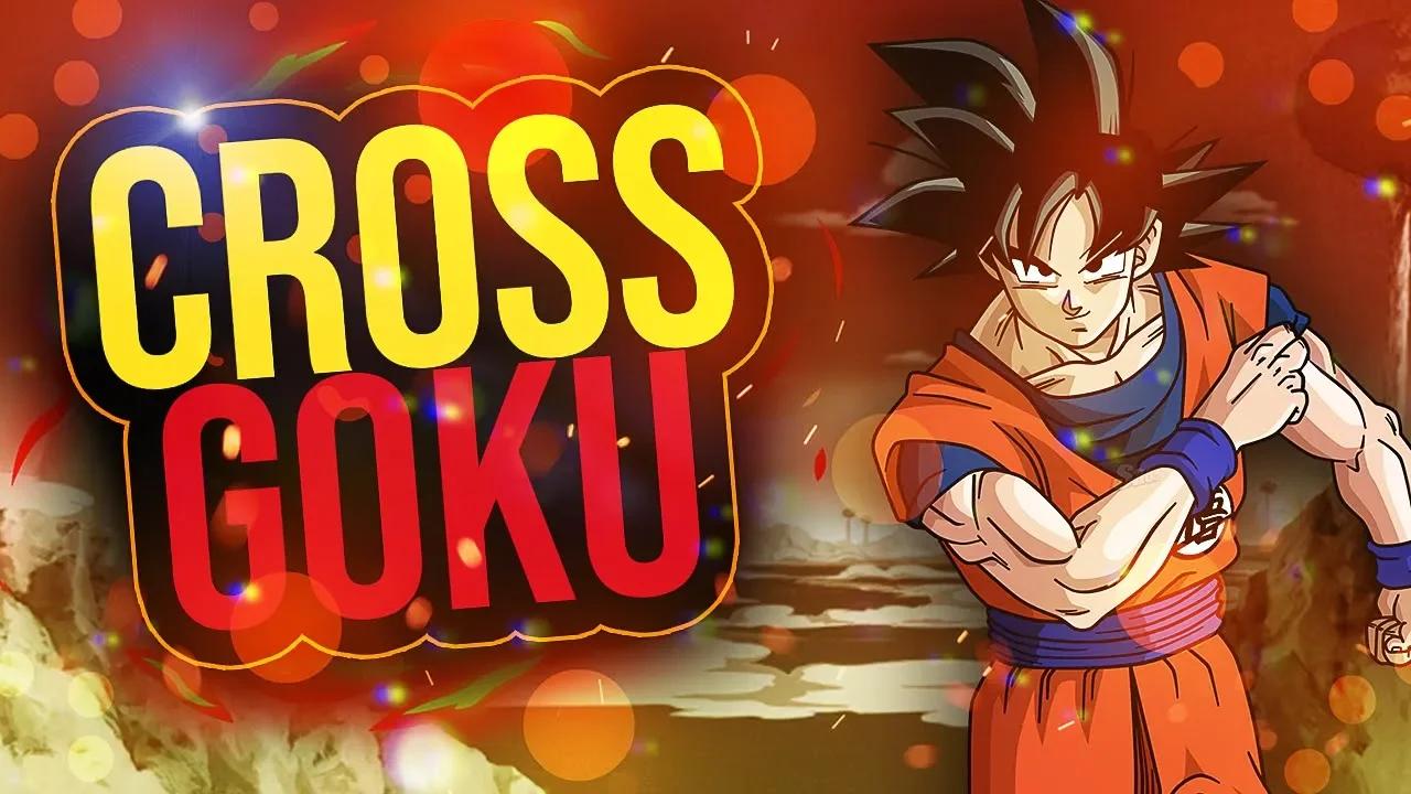 GOKU dans les CROSOVER | Cross #6