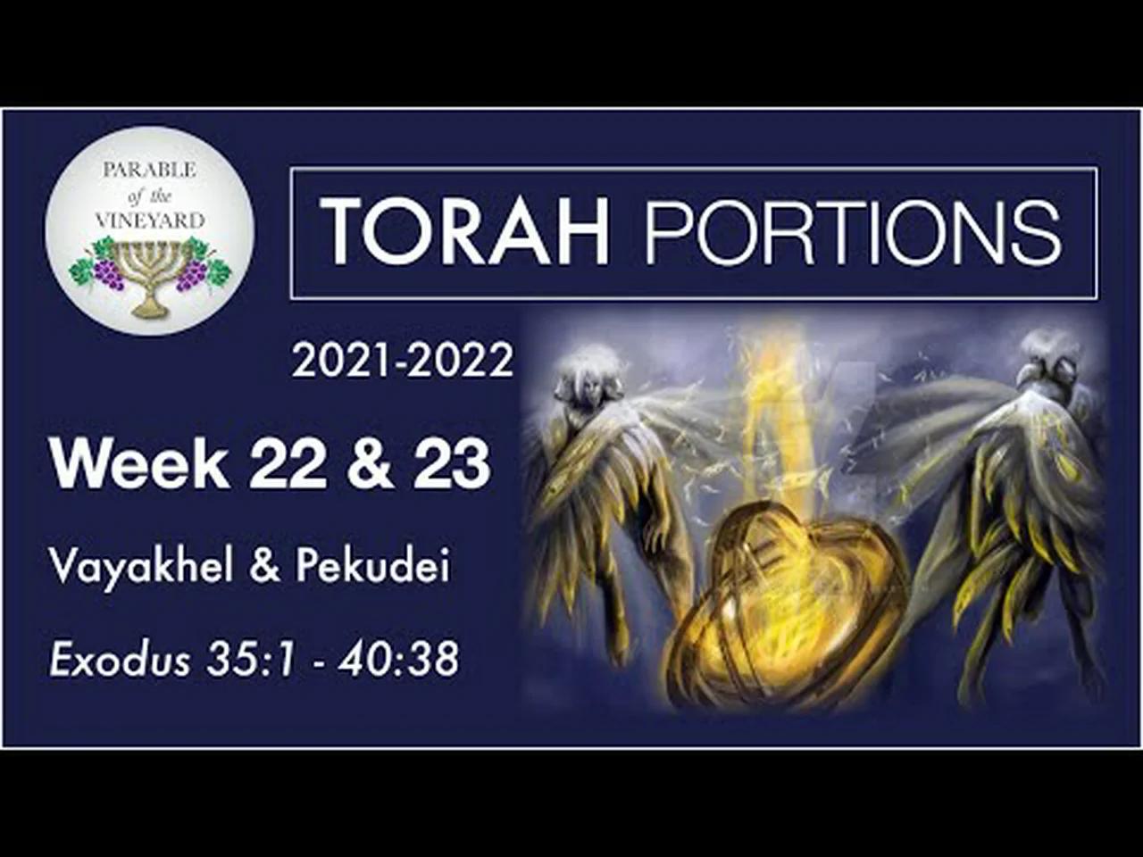 Torah Portions - Week 22 & 23 - Vayakhel & Pekudei - Exodus 35:1 - 40:38 (2021-2022)