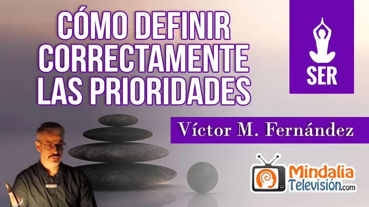 Cómo definir correctamente las prioridades, por Víctor M. Fernández