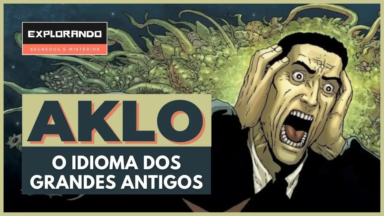 AKLO. O Idioma dos Grandes Antigos. O segredo dos rituais aliens do ...