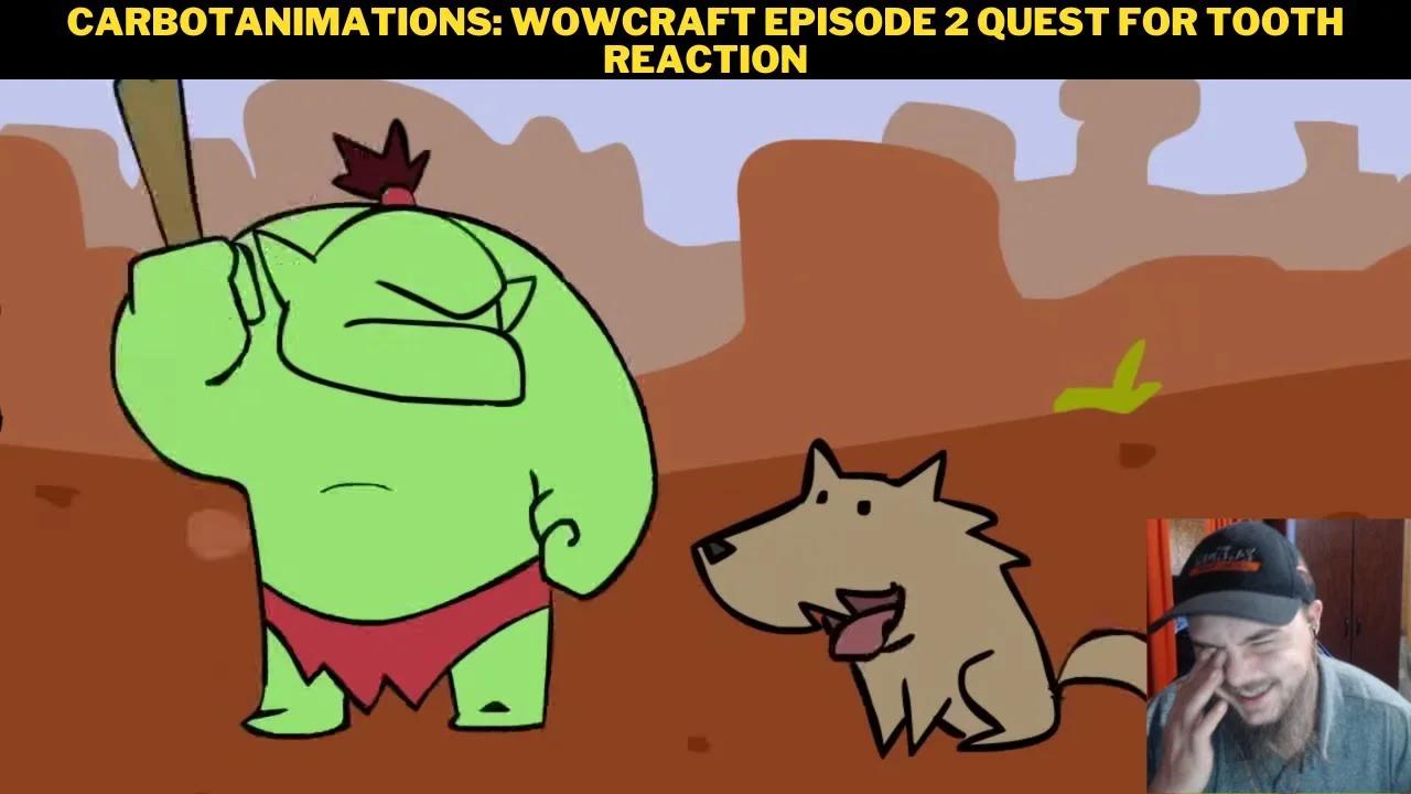 CarbotAnimations: Wowcraft Episode 2 Quest For Tooth Reaction