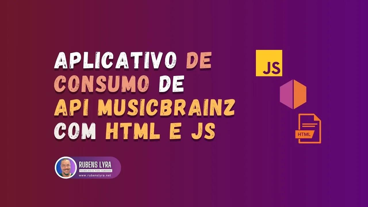 Construindo Aplicativo de Consumo da API MusicBrainz com HTML e JS