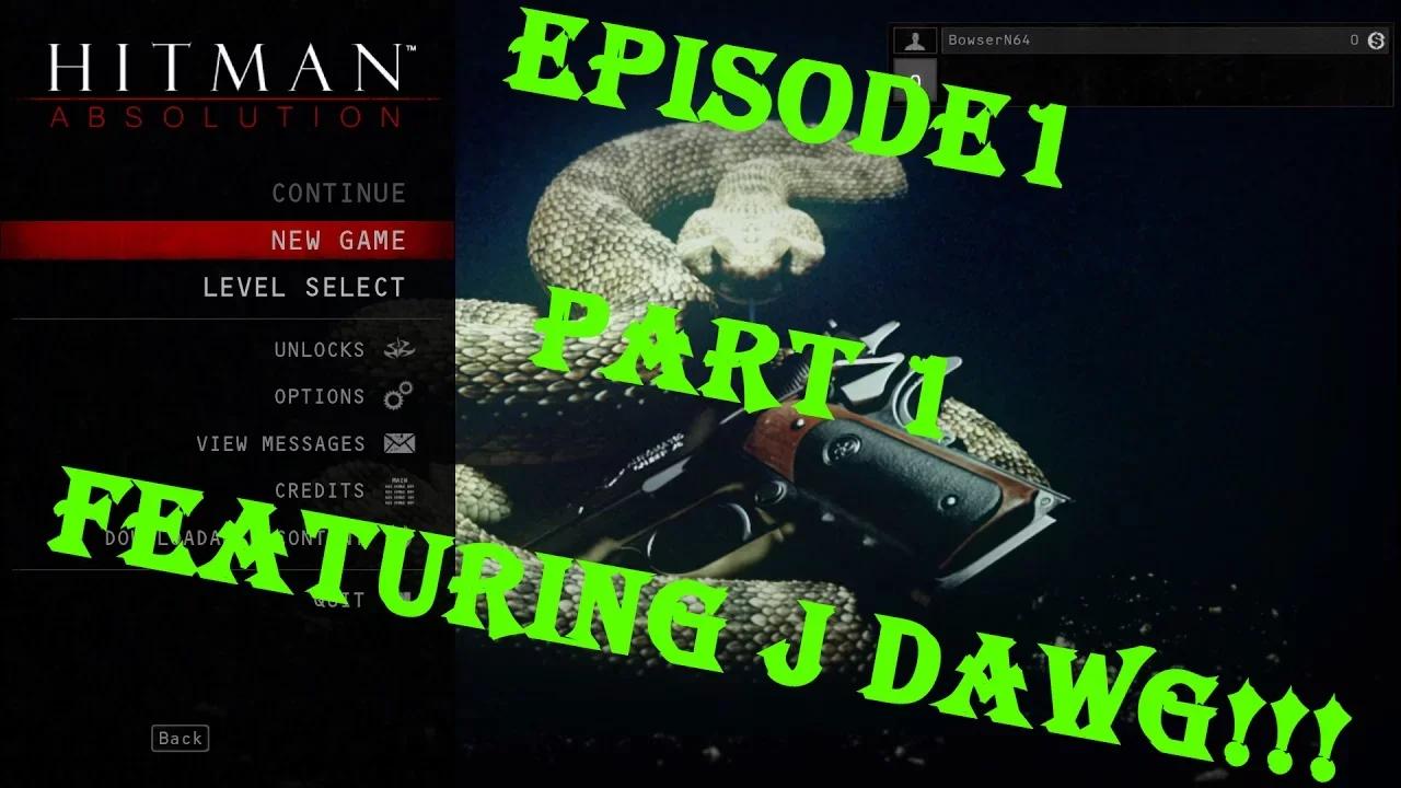 BowserN64 Plays Hitman Absolution EP1: Featuring J. Dawg! - Part 1 # ...
