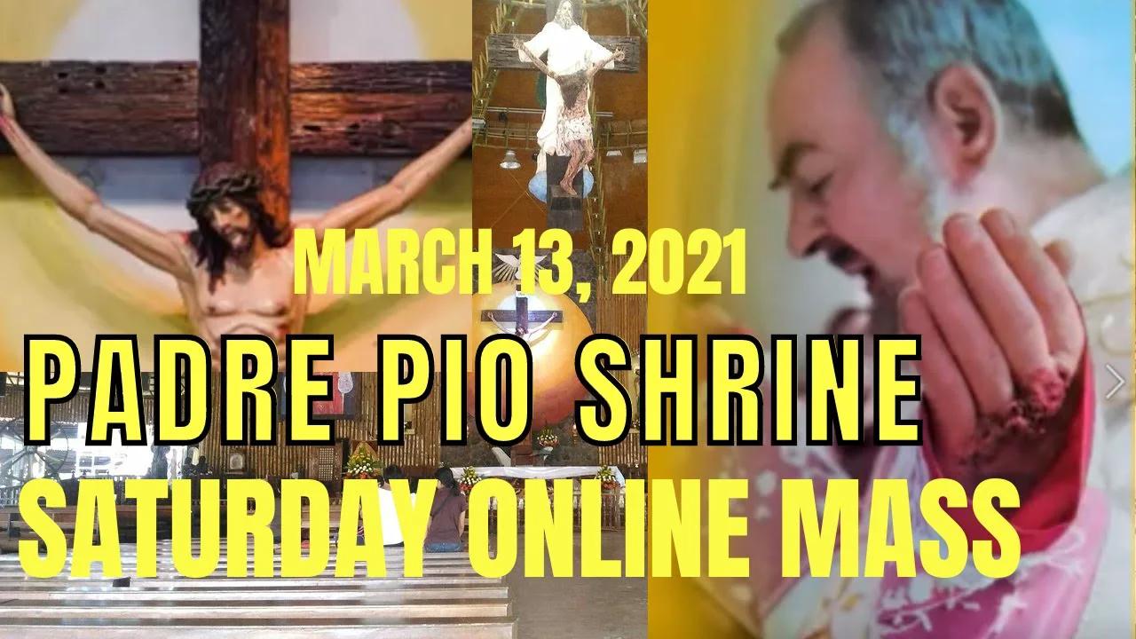 🔴HOLY MASS AT THE PADRE PIO SHRINE TODAY SATURDAY MARCH 13, 2021