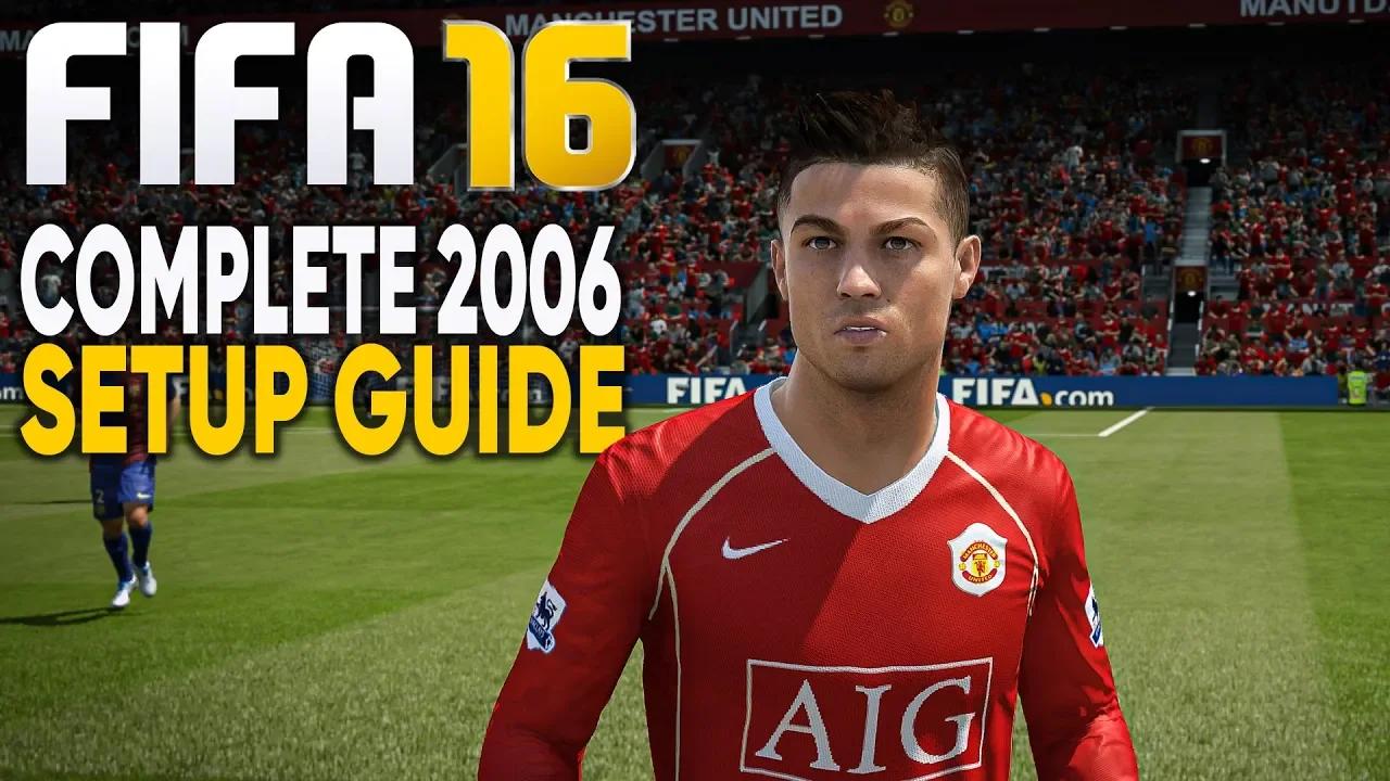 FIFA 16 2006/07 COMPLETE MOD SETUP! (Install Guide + Gameplay, Camera ...