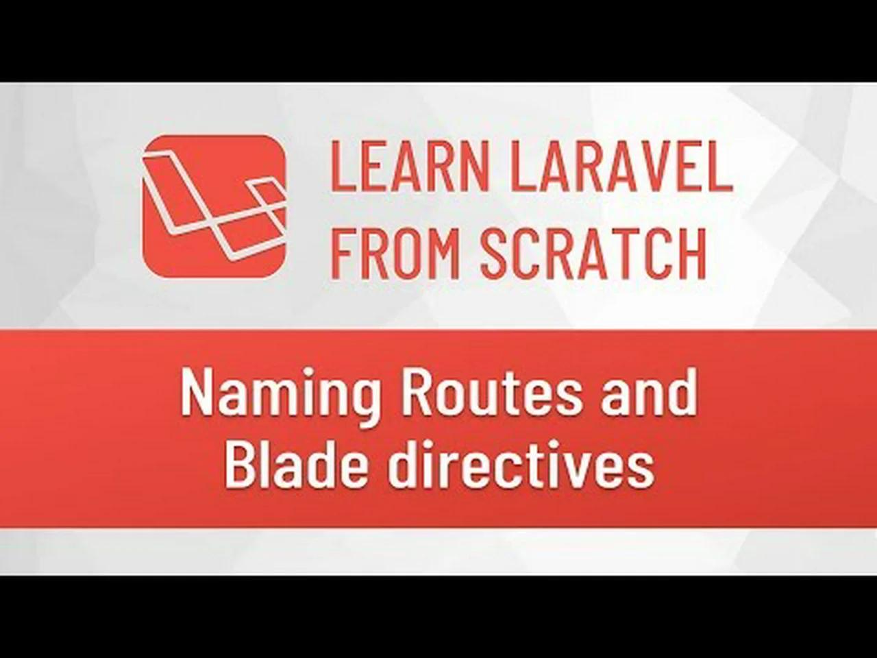 Laravel From Scratch 2 Naming Routes And Blade Directives