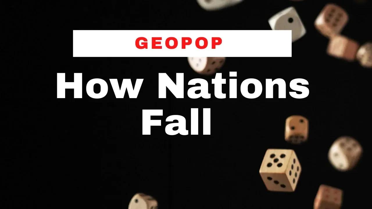 How Nations Fall | Geopop featuring Peter Zeihan and Michael Beckley