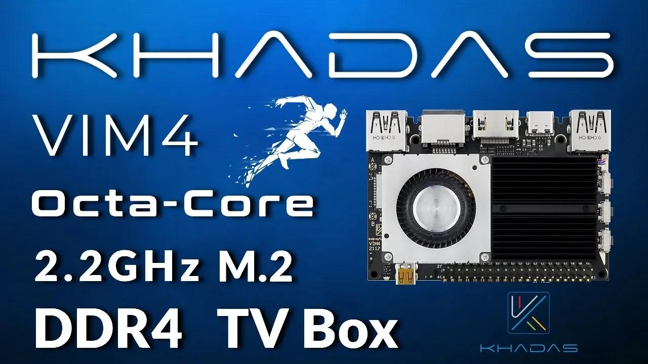 Khadas VIM4 SOC - Most Powerful 64bit M.2 Octa Core TV Box 2022