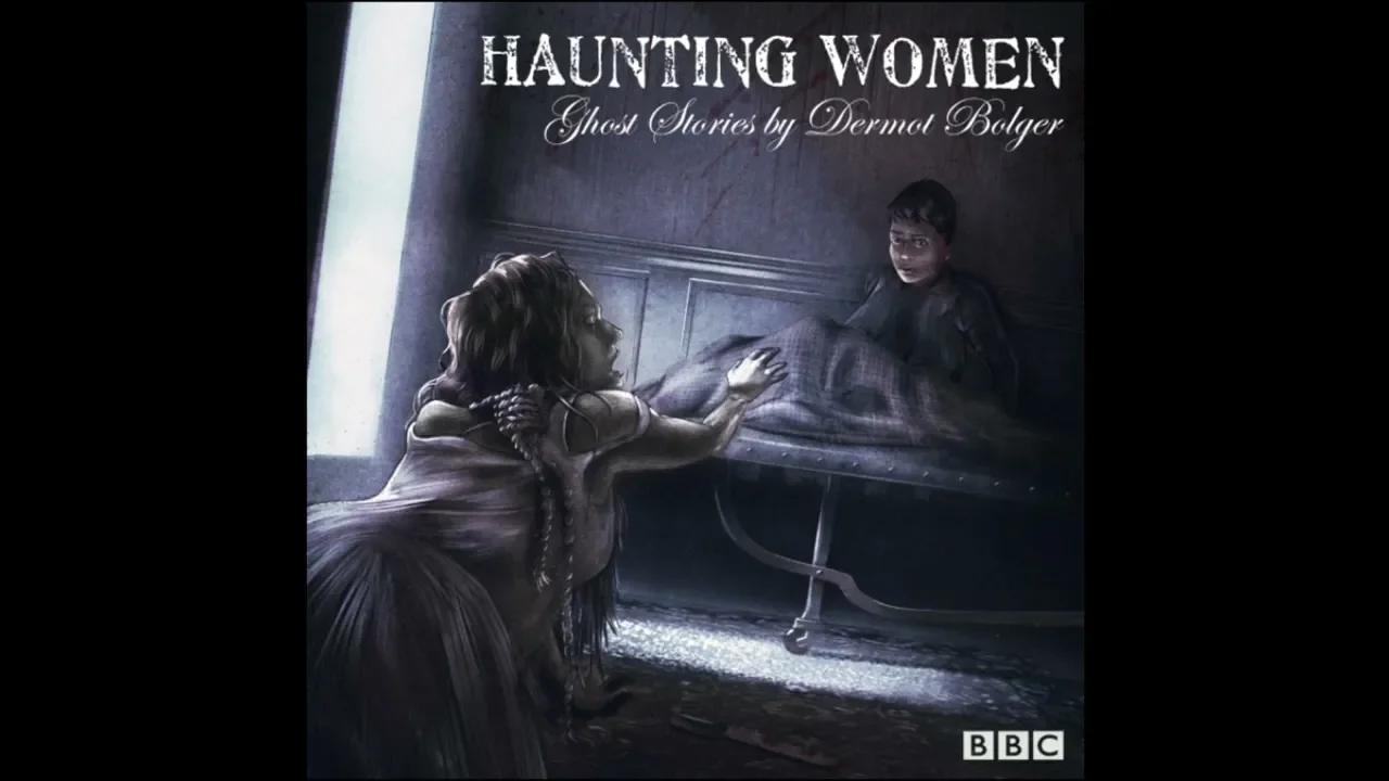 Haunting Women: Ghost Stories - Dermot Bolger (#BBC)