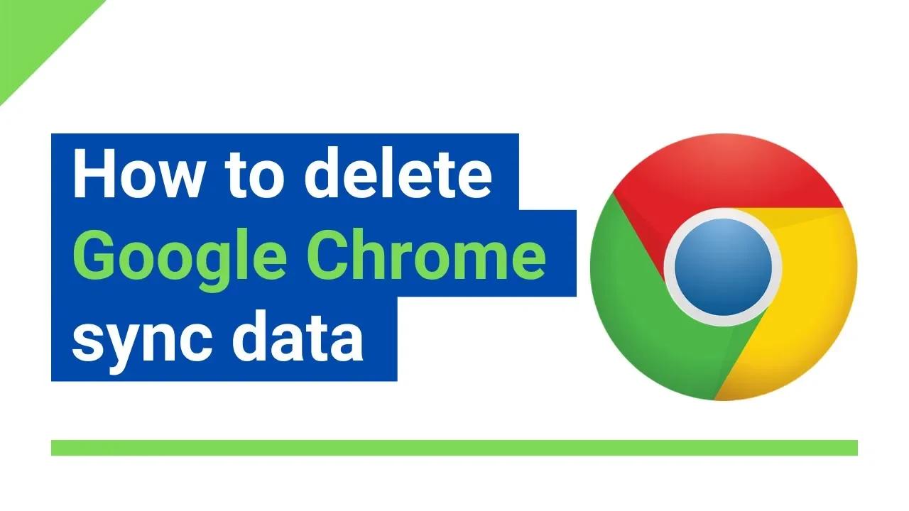 How to delete your Google Chrome sync data (step by step)