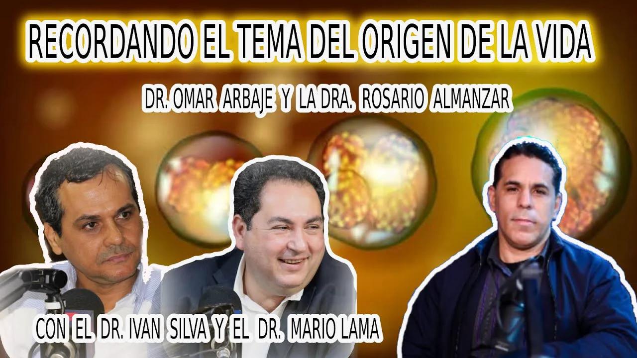 RECORDANDO TEMA ORIGEN DE LA VIDA CON DR.MARIO LAMA Y DR.IVAN SILVA JUNTO A DR.ARBAJE Y DRA ROSARIO