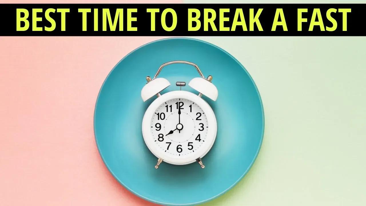 Best Time to Break a Fast - Intermittent Fasting Breaking a Fast When