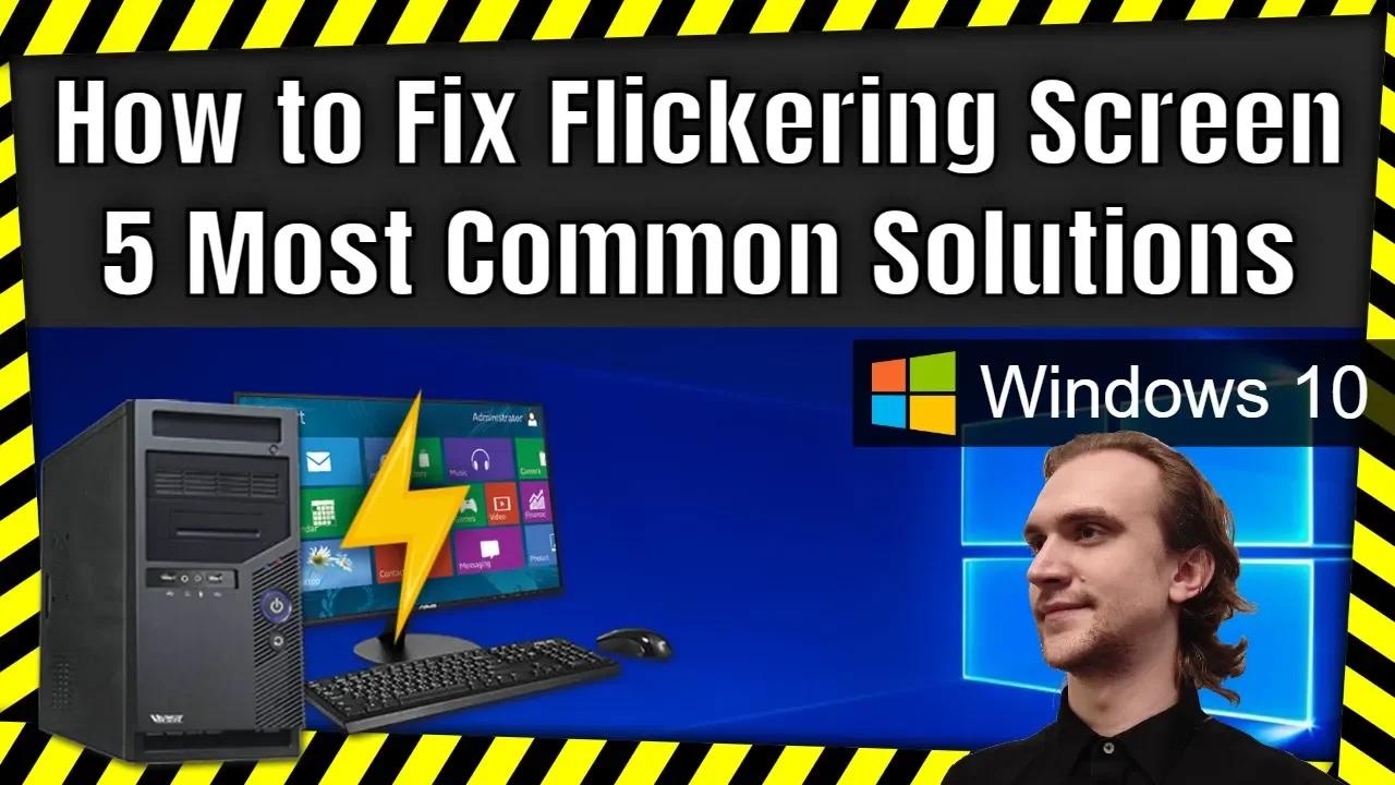 How to Fix Flickering Screen in Windows 10 - Most Common Solutions How to Fix Flickering Screen in Windows 10 - Most Common Solutions
