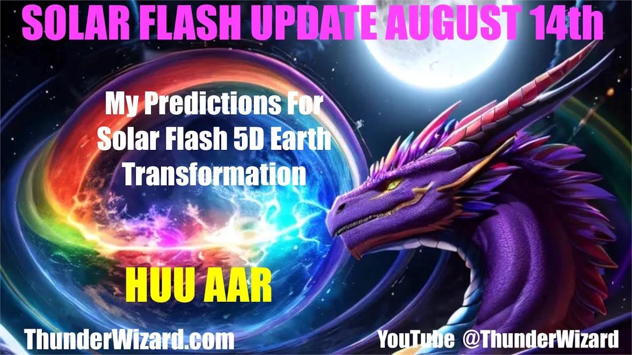 SOLAR FLASH UPDATE AUGUST 14TH - My Predictions For 5D Earth ...