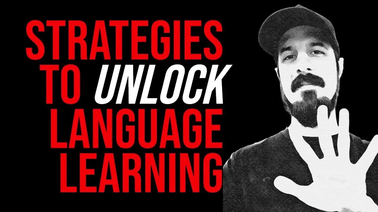 5 Strategies To UNLOCK Language Learning - Learn A Foreign Language ...