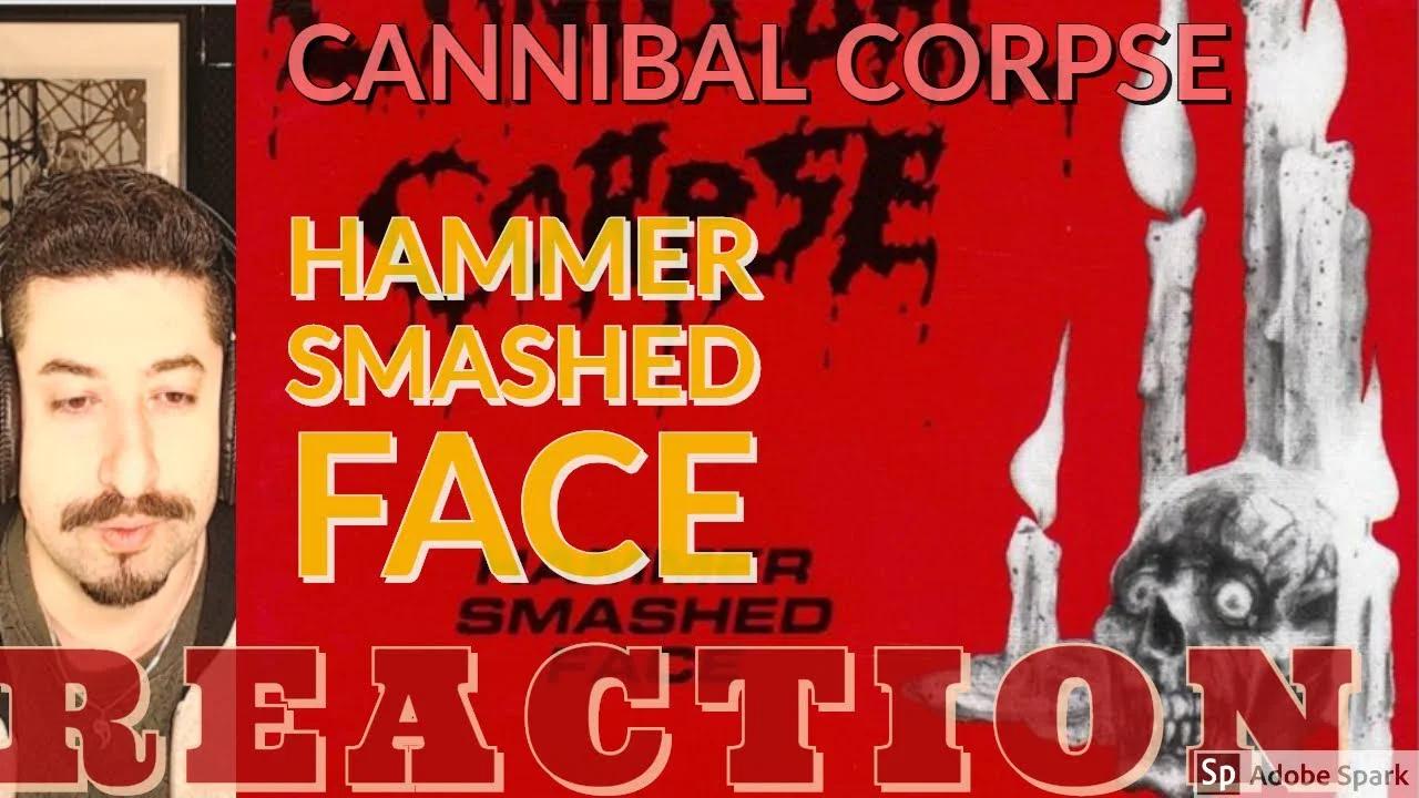 FIRST REACTION - Cannibal Corpse - Hammer Smashed Face