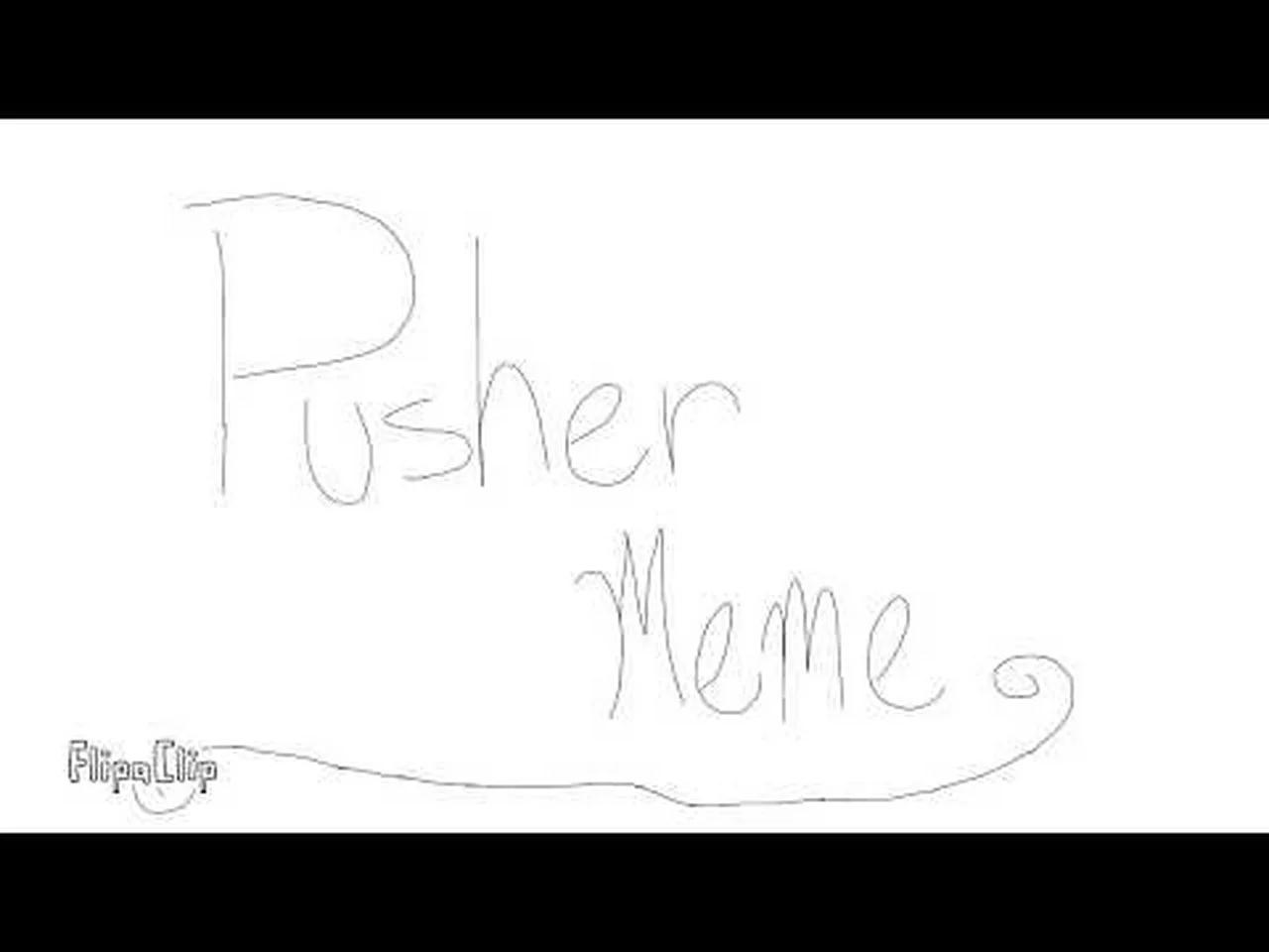 Pusher meme (flipaclip)