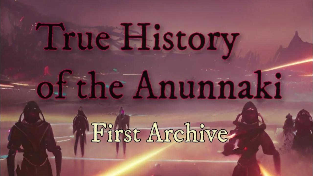 True History of the Anunnaki: First Archive