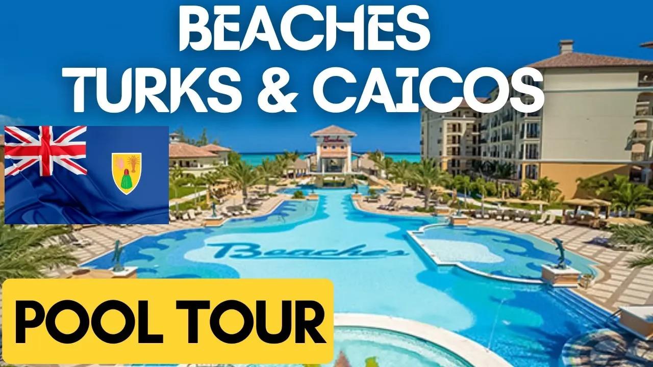 Beaches Turks & Caicos POOL TOUR