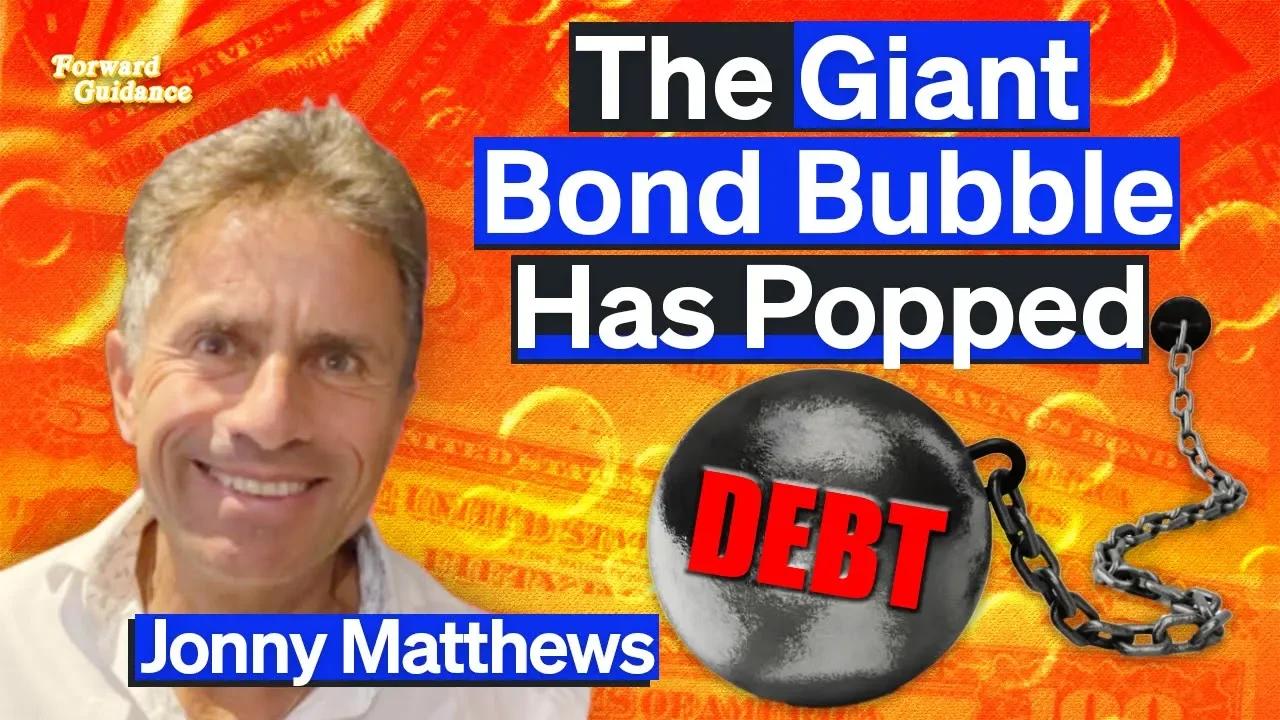 The Giant Bond Bubble Has Popped | Jonny Matthews, Veteran Trader Who ...
