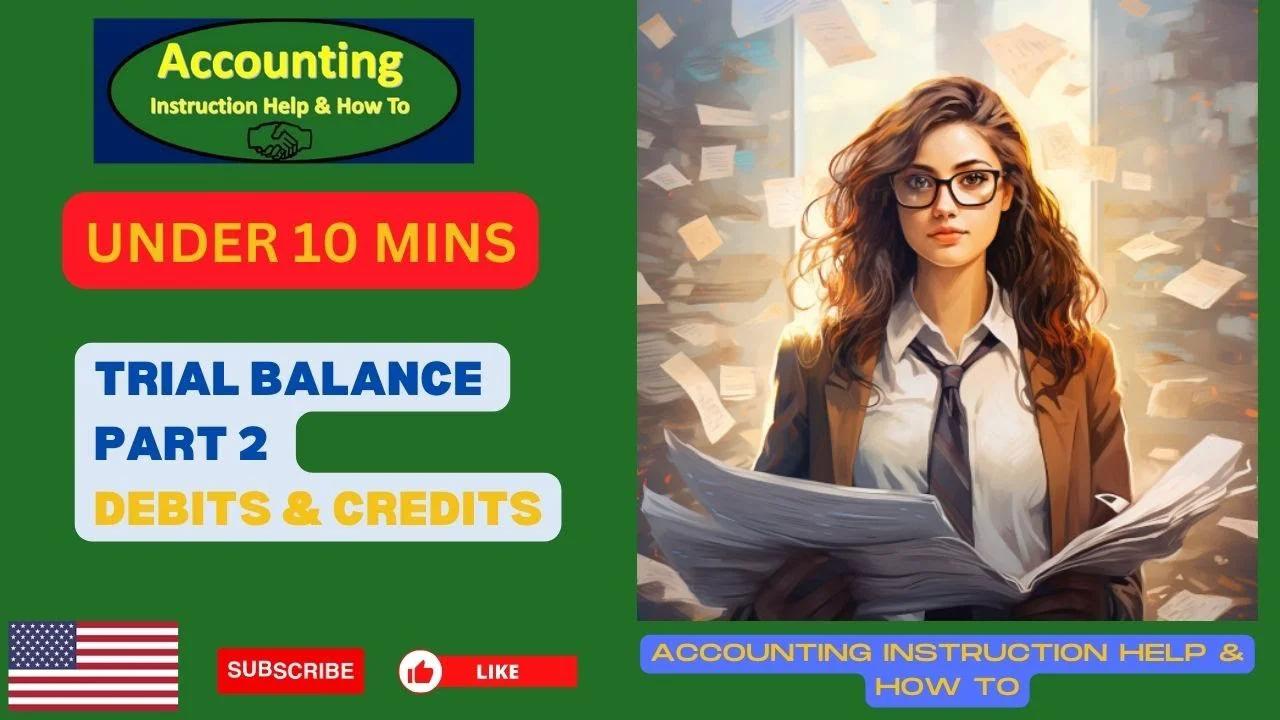 Trial Balance Part 2 Debits & Credits