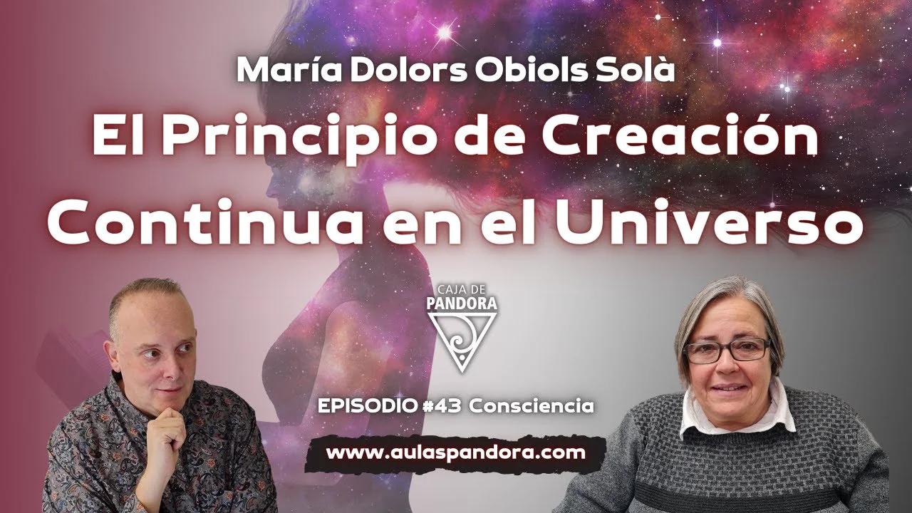 El Principio de Creación continua en el Universo con María Dolors ...